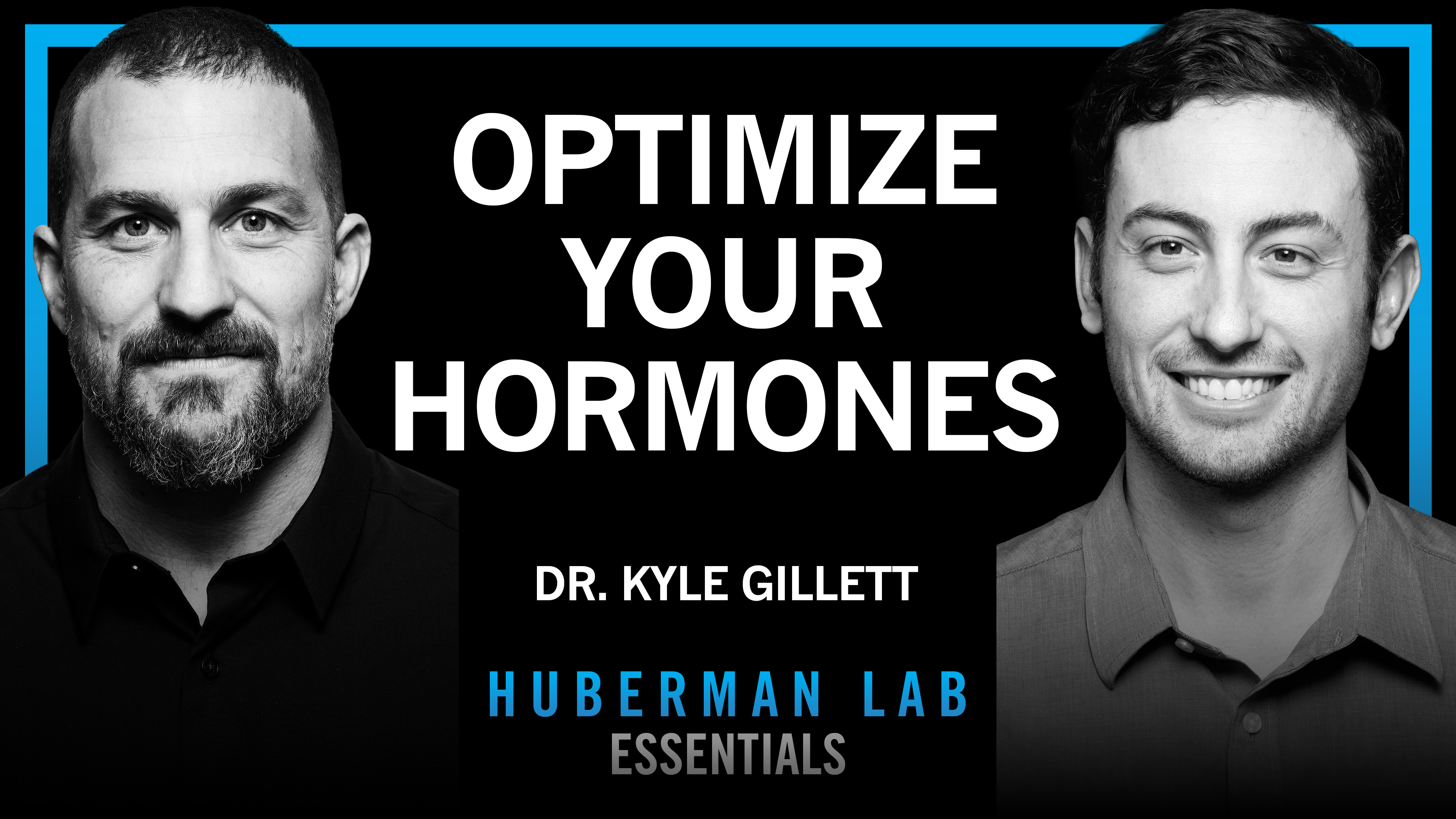 Essentials: How to Optimize Your Hormones for Health & Vitality | Dr. Kyle Gillett - Huberman Lab